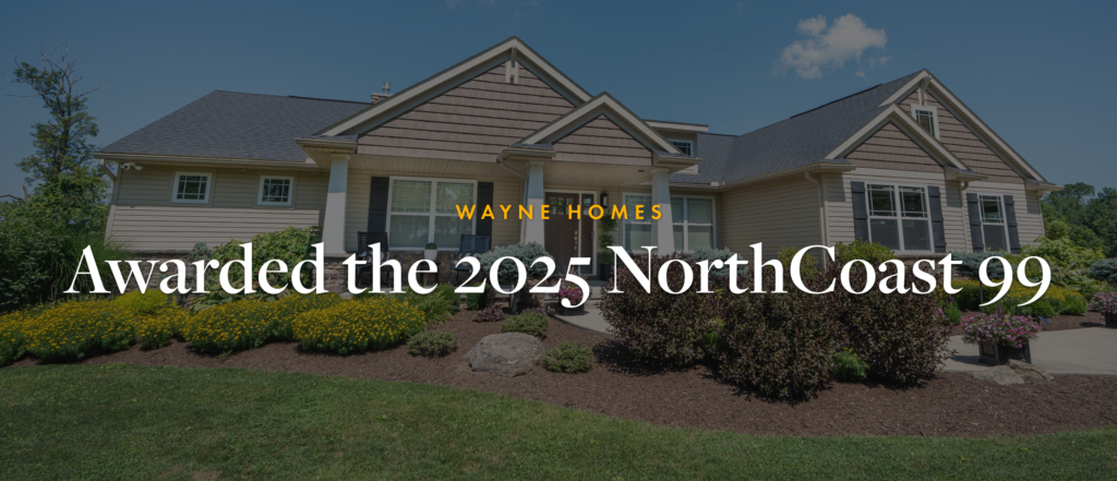 Wayne Homes Awarded the 2025 NorthCoast 99 | Wayne Homes Blog